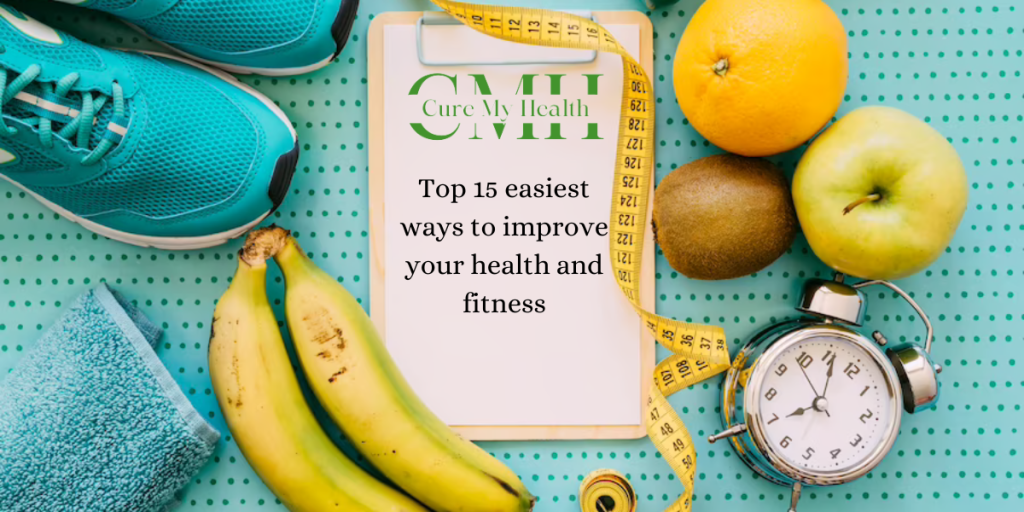 Top 15 easiest ways to improve your health and fitness