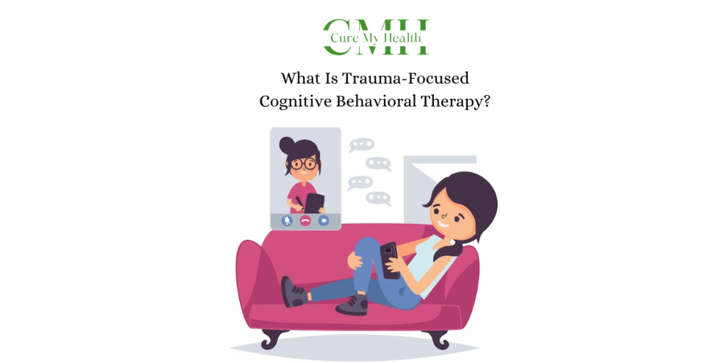 What Is Trauma-Focused Cognitive Behavioral Therapy